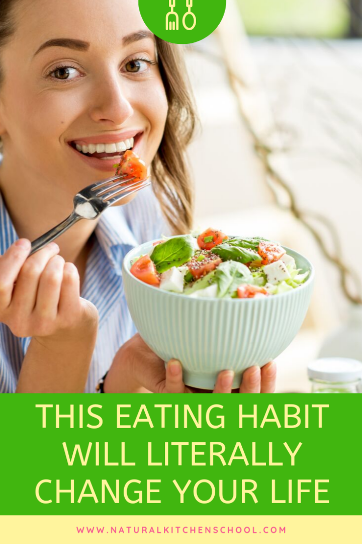 This Eating Habit Will Literally Change Your Life - Natural Kitchen ...